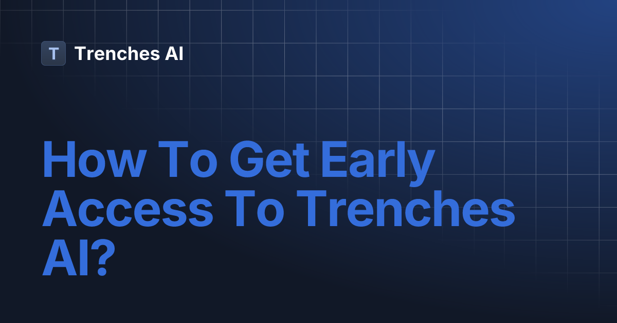 How To Get Early Access To Trenches AI? | Trenches AI